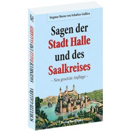 Sagen der Stadt Halle und des Saalkreises - Siegmar Baron von Schultze-Gallera, Taschenbuch