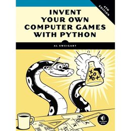 Invent Your Own Computer Games with Python, 4th Edition - Albert Sweigart, Kartoniert (TB)