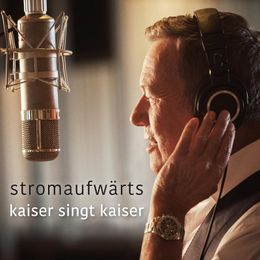 stromaufwärts - Kaiser singt Kaiser - Roland Kaiser. (CD)