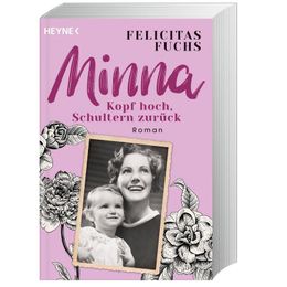Minna. Kopf hoch, Schultern zurück / Mütter-Trilogie Bd.1 - Felicitas Fuchs, Taschenbuch