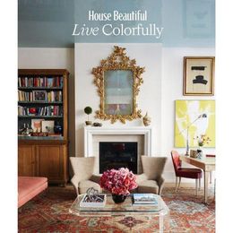 Abrams & Chronicle Books House Beautiful: Live Colorfully, Gebunden