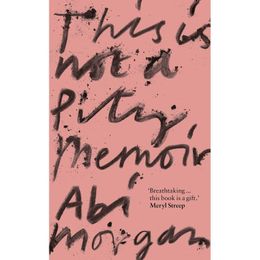 This is Not a Pity Memoir - Abi Morgan, Kartoniert (TB)