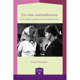 Un cine contradictorio: ocho filmes españoles de la década de 1960 ; traducción de Manuel Cuesta. - Sally Faulkner, Kartoniert (TB)