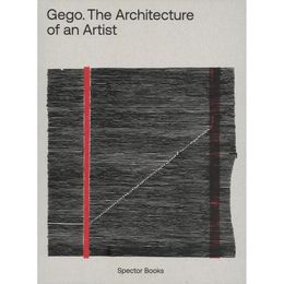 Gego. The Architecture of an Artist - Maristella Casciato, Hannia Gómez, Sabine Mainberger, Stefanie Reisinger, Gebunden