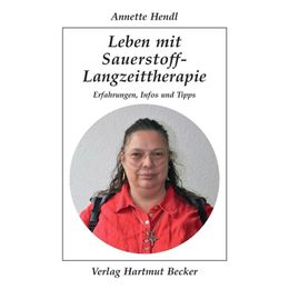 Becker Leben mit Sauerstoff-Langzeittherapie - Annette Hendl, Kartoniert (TB)