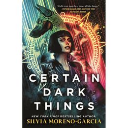 Certain Dark Things - Silvia Moreno-Garcia, Taschenbuch