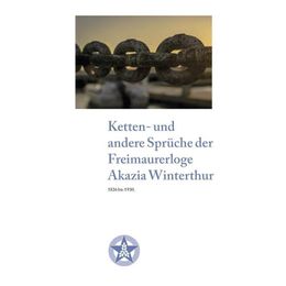 Ketten- und andere Sprüche der Freimaurerloge Akazia Winterthur, Kartoniert (TB)