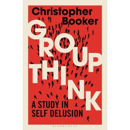Bloomsbury UK Groupthink - Christopher Booker, Taschenbuch