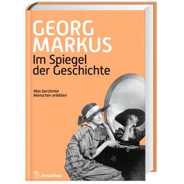 Im Spiegel der Geschichte - Georg Markus, Gebunden