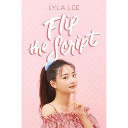 Flip the Script - Lyla Lee, Gebunden