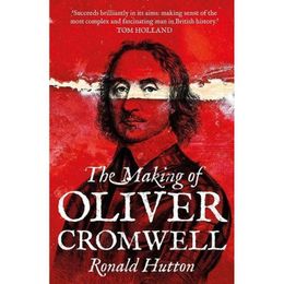 The Making of Oliver Cromwell - Ronald Hutton, Kartoniert (TB)