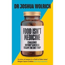 Random House Publishing Group Food Isn't Medicine - Joshua Wolrich, Taschenbuch