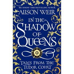 Headline In the Shadow of Queens - Alison Weir, Taschenbuch