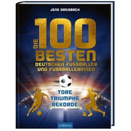 Ars Edition Die 100 besten deutschen Fußballer und Fußballerinnen - Jens Dreisbach, Gebunden