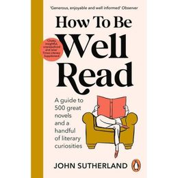 Random House Publishing Group How to be Well Read - John Sutherland, Taschenbuch