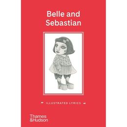 Thames & Hudson Belle and Sebastian: Illustrated Lyrics - Stuart Murdoch, Gebunden