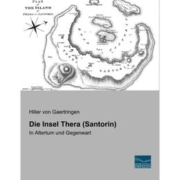 Die Insel Thera (Santorin) - Friedrich Hiller von Gaertringen, Kartoniert (TB)