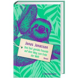 Drei fast geniale Freunde auf dem Weg zum Ende der Welt - Jonas Jonasson, Gebunden