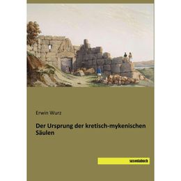 Der Ursprung der kretisch-mykenischen Säulen - Erwin Wurz, Kartoniert (TB)
