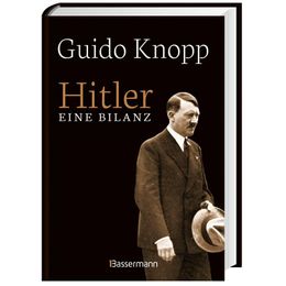 Bassermann Hitler - Eine Bilanz: Der Spiegel-Bestseller als Sonderausgabe. Fundiert, informativ und spannend erzählt - Guido Knopp, Gebunden