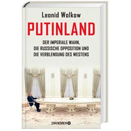 Droemer Knaur Verlagsgruppe Putinland - Leonid Wolkow, Gebunden