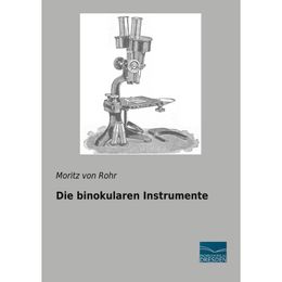 Die binokularen Instrumente - Moritz von Rohr, Kartoniert (TB)