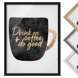 Bilderwelten Bild mit Rahmen K&uuml;che Drink Coffee, Do Good - schwarz Poster FineArt Wandbilder Kunstdruck 4 Rahmen-Farben