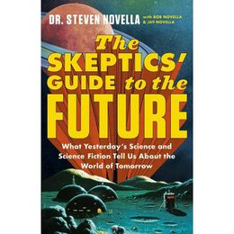 The Skeptics' Guide to the Future - Steven Novella, Kartoniert (TB)