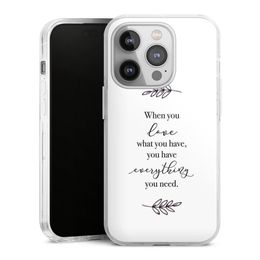 DeinDesign Handyhülle Liebe Spruch Statement When You Love What You Have, Apple iPhone 14 Pro Hülle Bumper Case Handy Schutzhülle, weiß