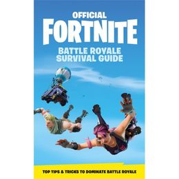 Headline FORTNITE Official: The Battle Royale Survival Guide - Games Epic, Gebunden