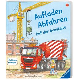 RAVENSBURGER VERLAG Aufladen - Abfahren: Auf der Baustelle - Ulrike Mauch-Metzger, Pappband