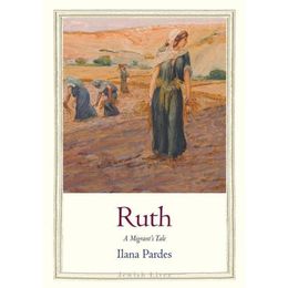 Ruth - A Migrant's Tale - Ilana Pardes, Gebunden