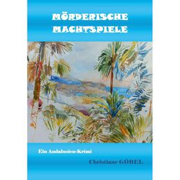 Mörderische Machtspiele - Christiane Göbel, Kartoniert (TB)