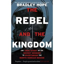 The Rebel and the Kingdom - Bradley Hope, Kartoniert (TB)