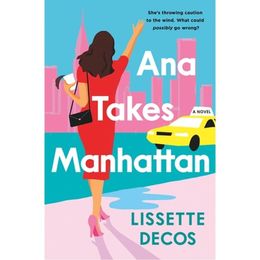 Ana Takes Manhattan - Lissette Decos, Kartoniert (TB)