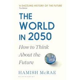 Bloomsbury UK The World in 2050 - Hamish McRae, Kartoniert (TB)