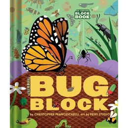 Abrams & Chronicle Books Bugblock (An Abrams Block Book) - Christopher Franceschelli, Pappband