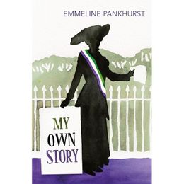 Random House Publishing Group My Own Story - Emmeline Pankhurst, Taschenbuch