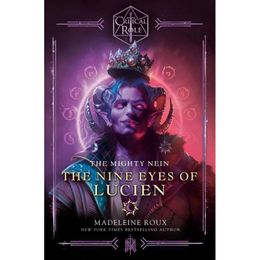 Critical Role: The Mighty Nein--The Nine Eyes of Lucien - Madeleine Roux, Critical Role, Gebunden