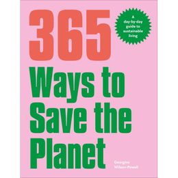 365 Ways to Save the Planet - Georgina Wilson-Powell, Kartoniert (TB)