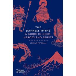 Thames & Hudson The Japanese Myths - Joshua Frydman, Gebunden