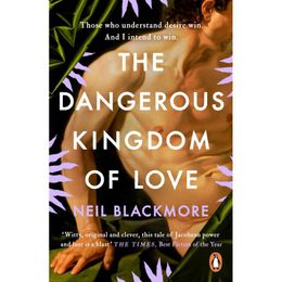 Random House Publishing Group The Dangerous Kingdom of Love - Neil Blackmore, Taschenbuch