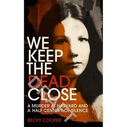 We Keep the Dead Close - Becky Cooper, Kartoniert (TB)