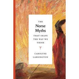 Thames & Hudson The Norse Myths That Shape the Way We Think - Carolyne Larrington, Gebunden