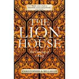 Random House Publishing Group The Lion House - Christopher de Bellaigue, Kartoniert (TB)