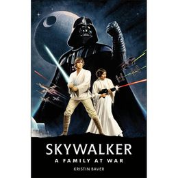 Star Wars Skywalker - A Family At War - Kristin Baver, Gebunden