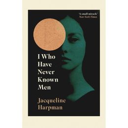 Random House Publishing Group I Who Have Never Known Men - Jacqueline Harpman, Taschenbuch