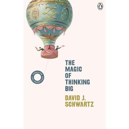 Random House Publishing Group The Magic of Thinking Big - David J Schwartz, Taschenbuch