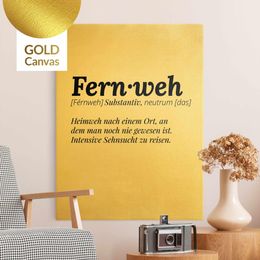 Bilderwelten Leinwandbild Spr&uuml;che modern Kunstdruck gold - Die Definition von Fernweh - Lustig XXL Wohnzimmer Schlafzimmer