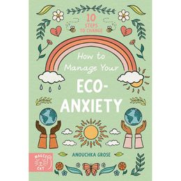 Abrams & Chronicle Books How to Manage Your Eco-Anxiety - Anouchka Grose, Taschenbuch